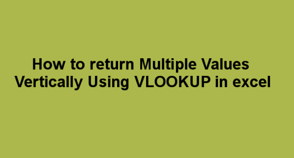 How to return Multiple Values Vertically with VLOOKUP excel