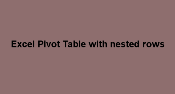 Excel Pivot Table With Nested Rows Basic Excel Tutorial