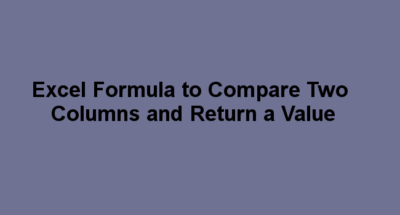 Excel: Compare Two Columns and Return a Value | Basic Guide