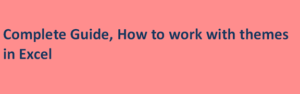 Complete Guide, How to work with themes in Excel | Basic Excel Tutorial