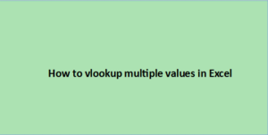 Guide to vlookup multiple values in Excel - Excel Tutorial