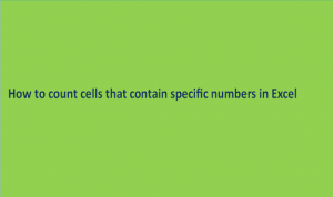 Guide to Counting cells contain specific numbers in Excel