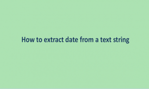 Full Guide to Extract Date From a Text String in Excel