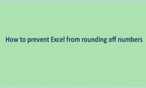 Preventing Excel from rounding off numbers - Full Guide