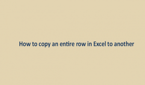 How to copy entire row in excel to another worksheet
