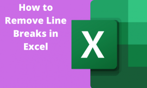 Excel: How To Remove Line Breaks In Excel | Basic Method