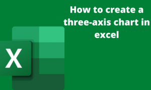 Guide of creat a three-axis chart in Excel
