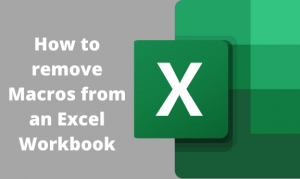 3 Easy Ways to remove Macros from an Excel Workbook in Excel