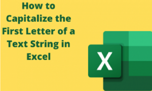 Guide to Capitalize First Letter of a Text String in Excel