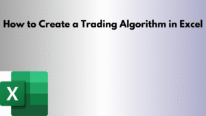 How to Create a Trading Algorithm in Excel | Basic Excel Tutorial