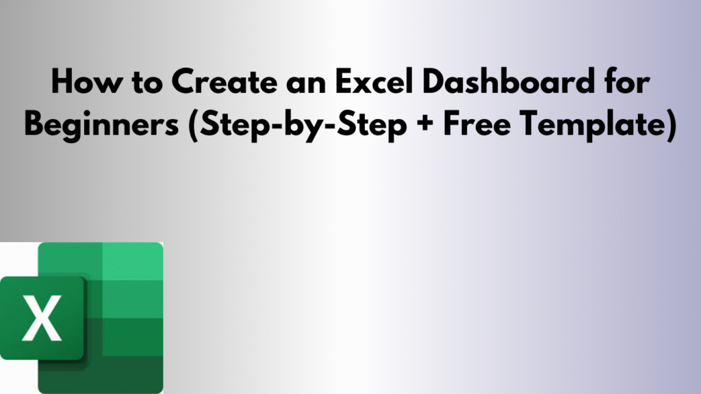 How to Create an Excel Dashboard for Beginners (Step-by-Step + Free Template) | Basic Excel Tutorial