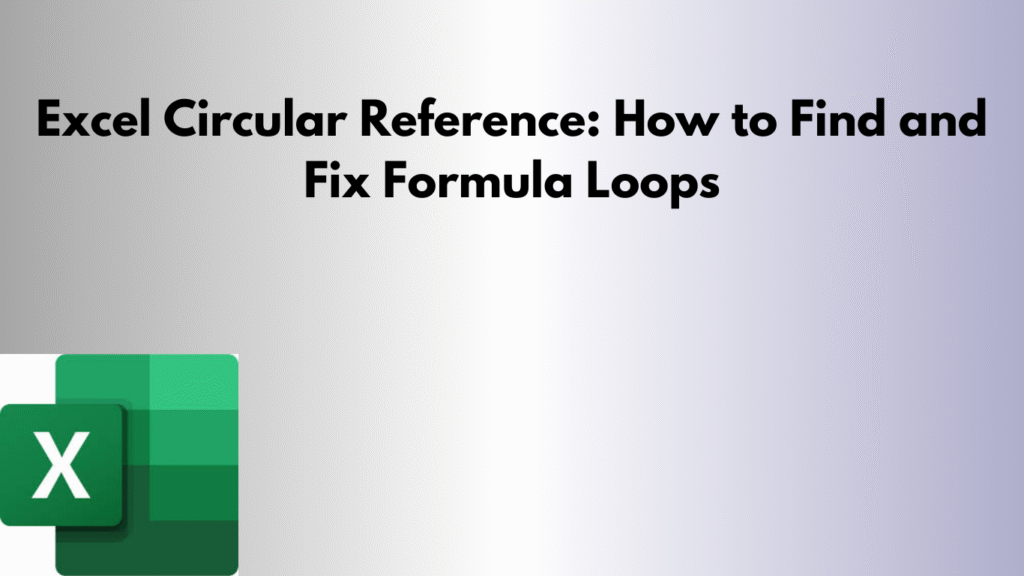 Excel Circular Reference: How to Find and Fix Formula Loops | Basic Excel Tutorial