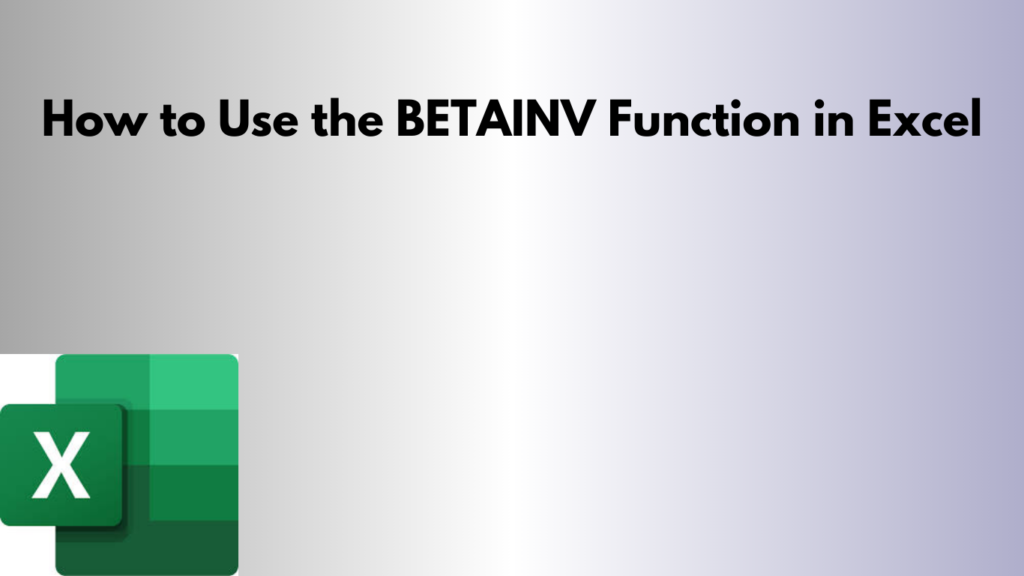How to Use the BETAINV Function in Excel | Basic Excel Tutorial