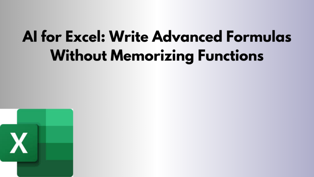 AI for Excel: Write Advanced Formulas Without Memorizing Functions ...